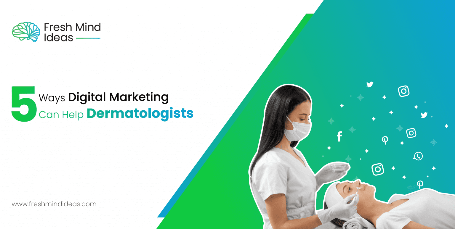 5 Ways Digital Marketing Can Help Dermatologists